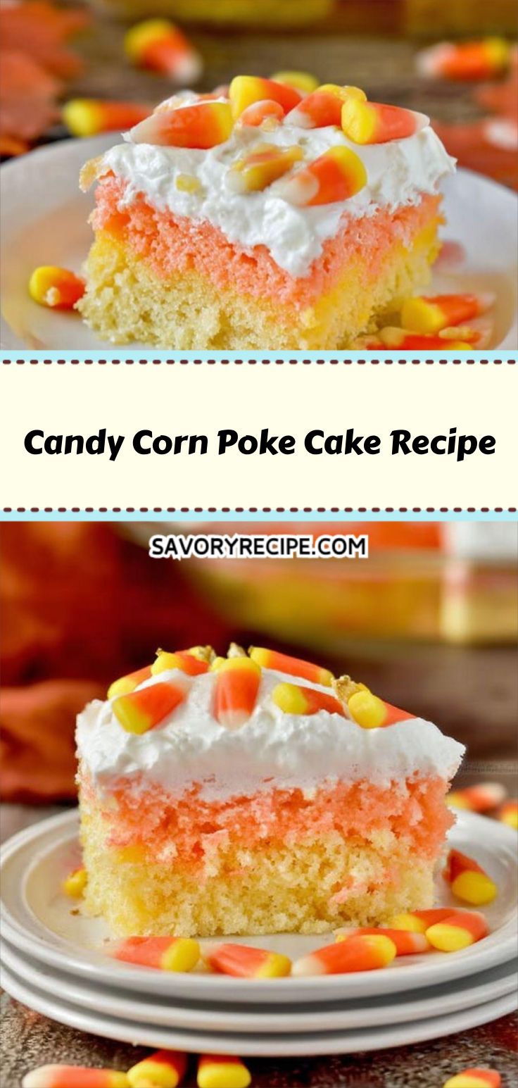 Candy Corn Poke Cake Recipe - Savory Recipe